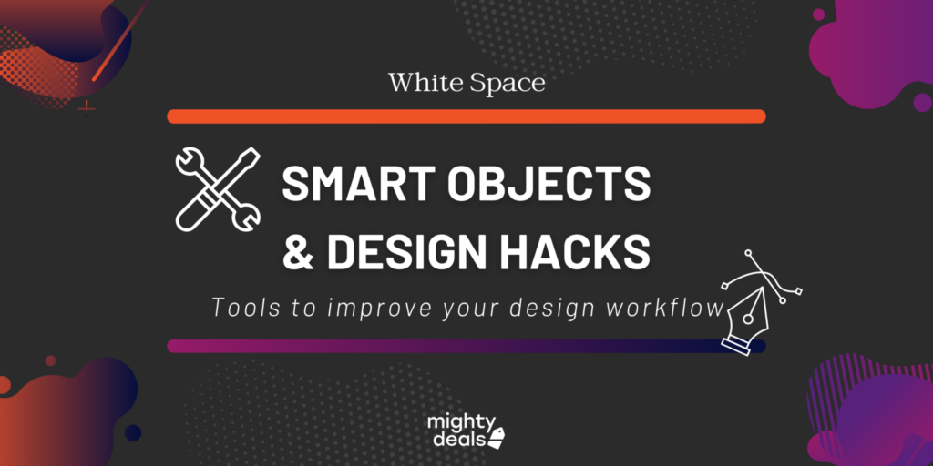 White Space: Smart Objects & Design Hacks - Mighty Deals